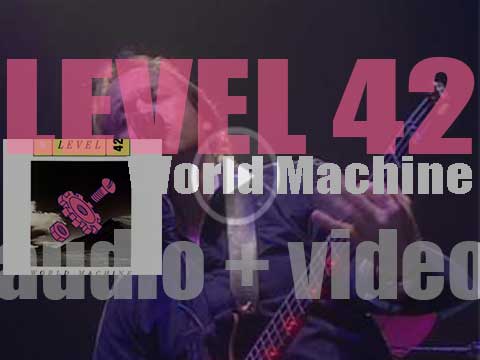 Level 42's 'World Machine' | RadioVideo.Music