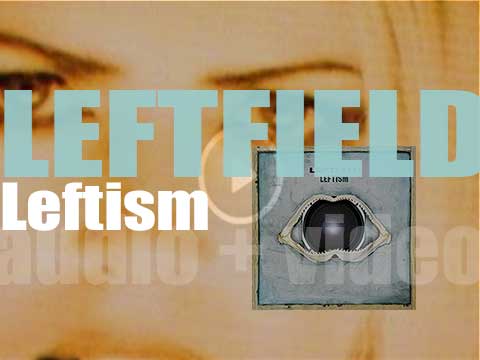 Leftfield's 'Leftism' | RadioVideo.Music