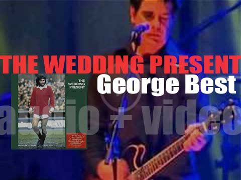 The Wedding Present's 'George Best' | RadioVideo.Music